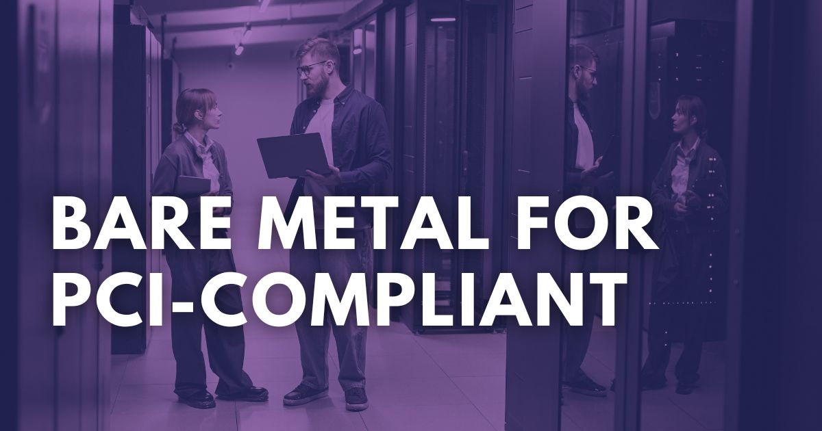 Bare Metal Hosting for PCI-Compliant Payment Systems - HostScore