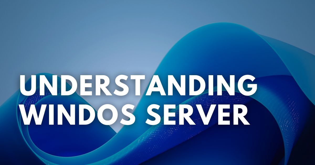 Understanding Windows Server: Defintions, Key Features, and Best Deployment Practices - HostScore